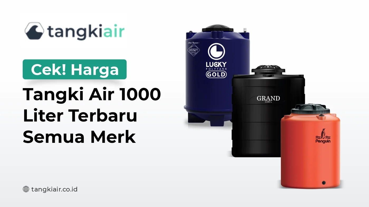 Cek! Harga Tanki Air 1000 Liter Terbaru Semua Merk - Tanki Air