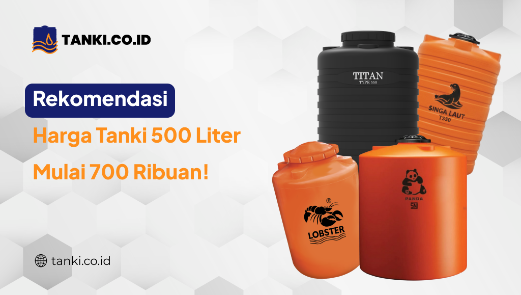 Rekomendasi Harga Tanki 500 Liter Mulai 700 Ribuan! - Tanki Air