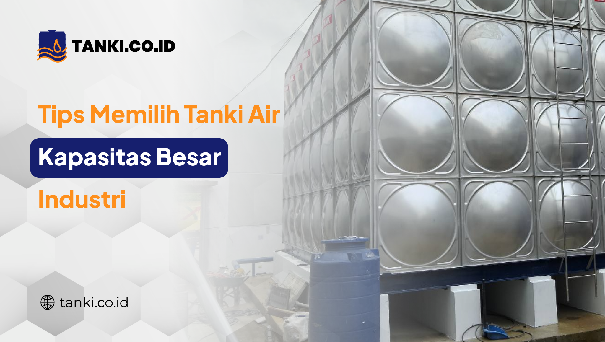 Tips Memilih Tanki Air Kapasitas Besar Industri - Tanki Air
